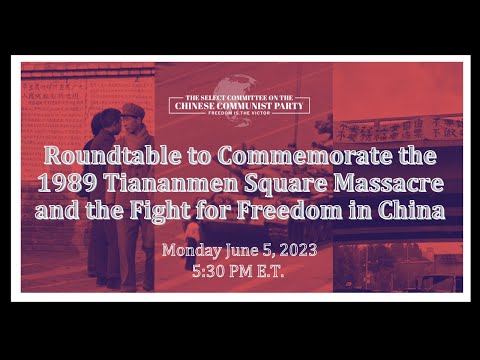 Roundtable to Commemorate the 1989 Tiananmen Square Massacre and the Fight for Freedom in China