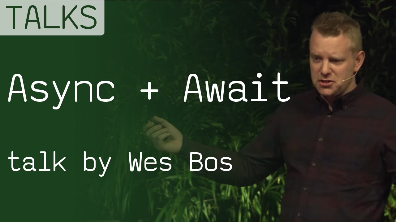 Async + Await in JavaScript, talk from Wes Bos