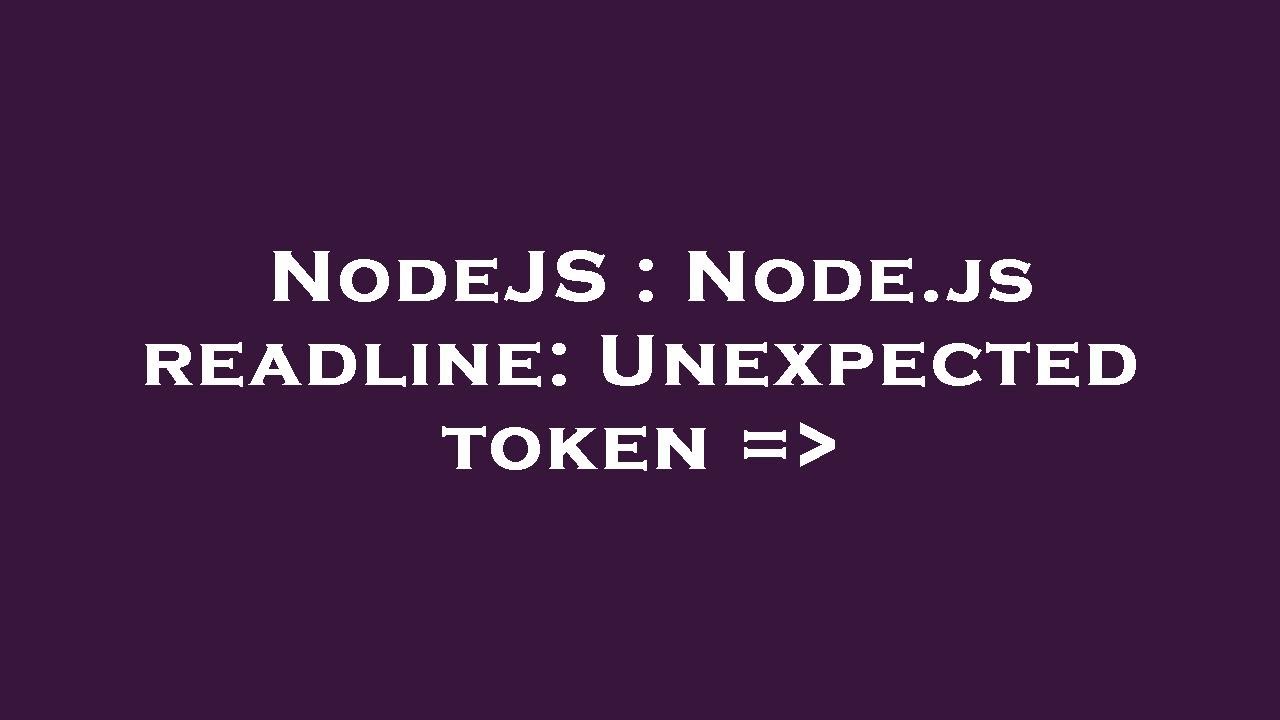 NodeJS : Node.js readline: Unexpected token =