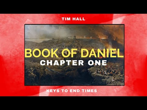 Book of Daniel: Keys to end times - CHAPTER 1 | Pastor Tim Hall