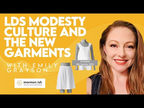 Ep252: LDS Modesty Culture and the New LDS Garments