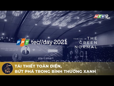 FPT TECHDAY 2021 - QUY TỤ GIẢI PHÁP CÔNG NGHỆ HỖ TRỢ DOANH NGHIỆP BỨT PHÁ TRONG “BÌNH THƯỜNG XANH”