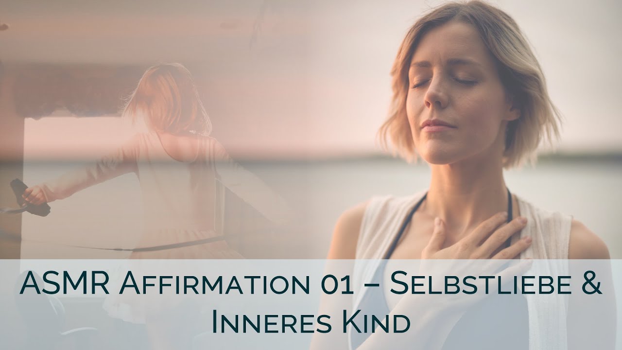 ASMR Affirmation 01 – Selbstliebe & Inneres Kind