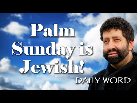 Palm Sunday is Jewish! [From Bring Him In! (Message 2383)]