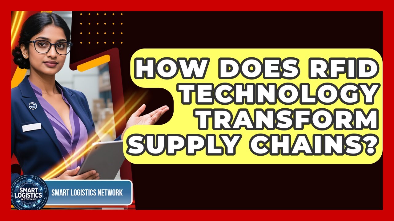 How Does RFID Technology Transform Supply Chains? - Smart Logistics Network