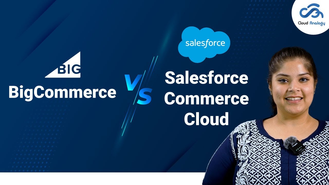 BigCommerce VS Salesforce Commerce Cloud: Which One To Choose?