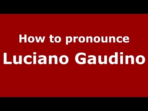 How to pronounce Luciano Gaudino (Italian/Italy) - PronounceNames.com