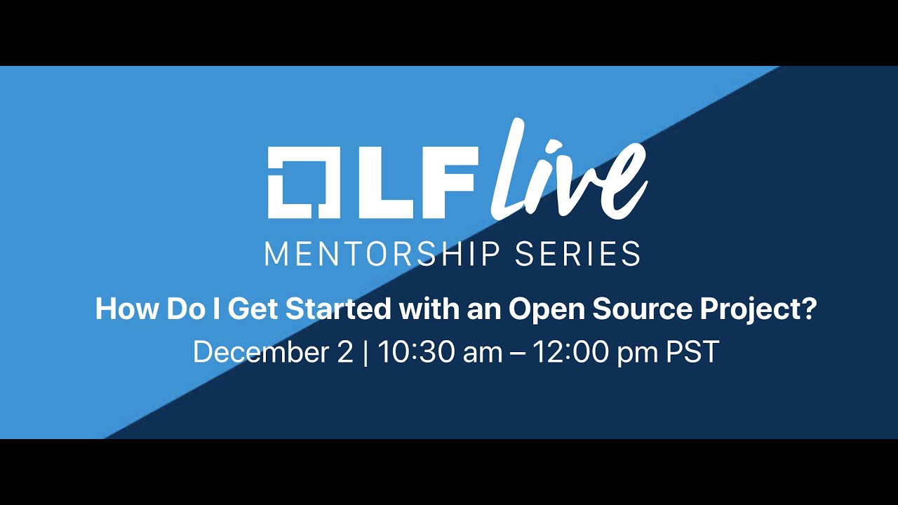 Mentorship Session: How Do I Get Started with an Open Source Project?