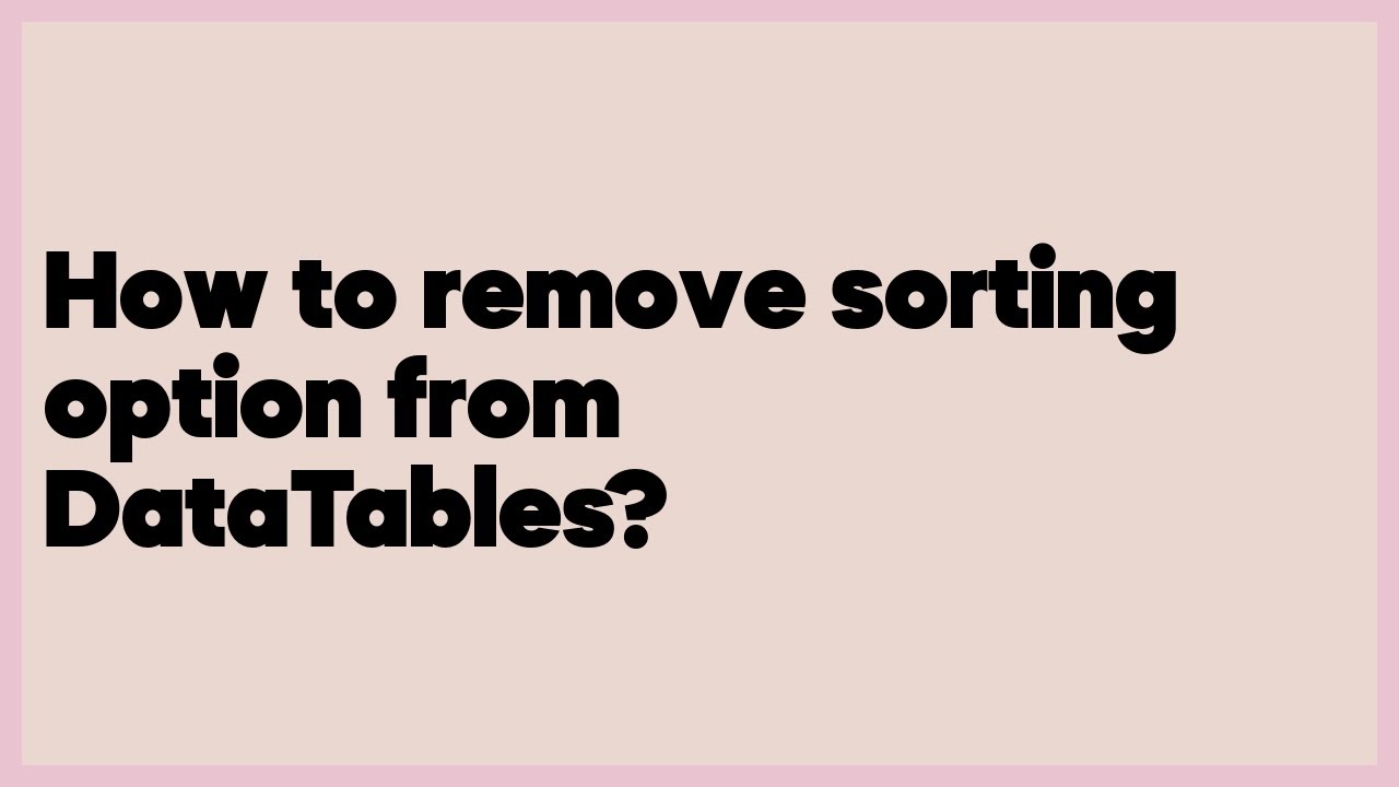 How to remove sorting option from DataTables?  (12 answers)
