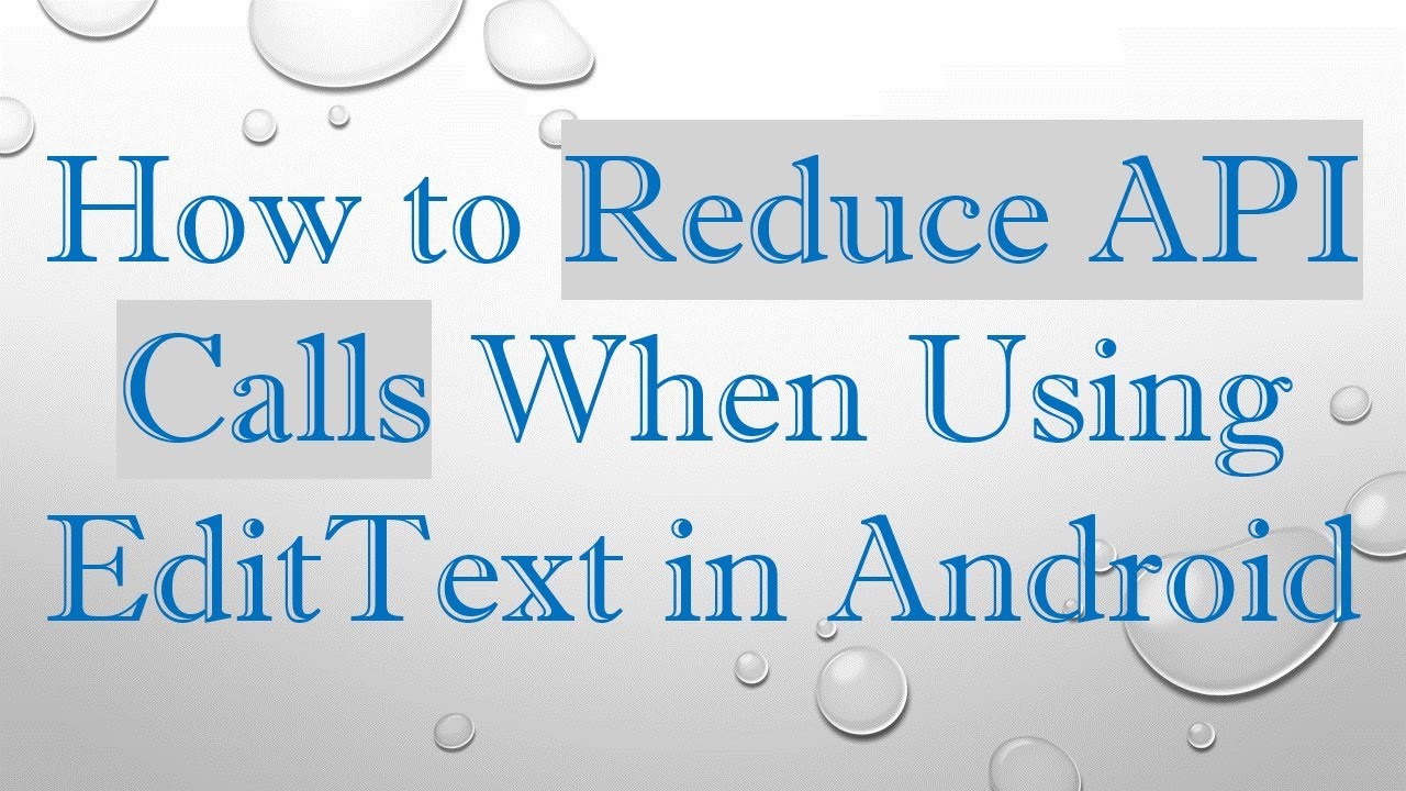How to Reduce API Calls When Using EditText in Android