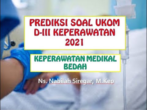 PREDIKSI SOAL UKOM D-III KEPERAWATAN 2021: KEPERAWATAN MEDIKAL BEDAH