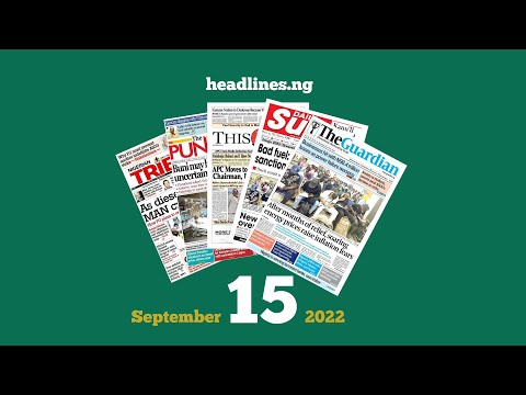 Nigerian Newspapers Headlines Today - 15th September, 2022