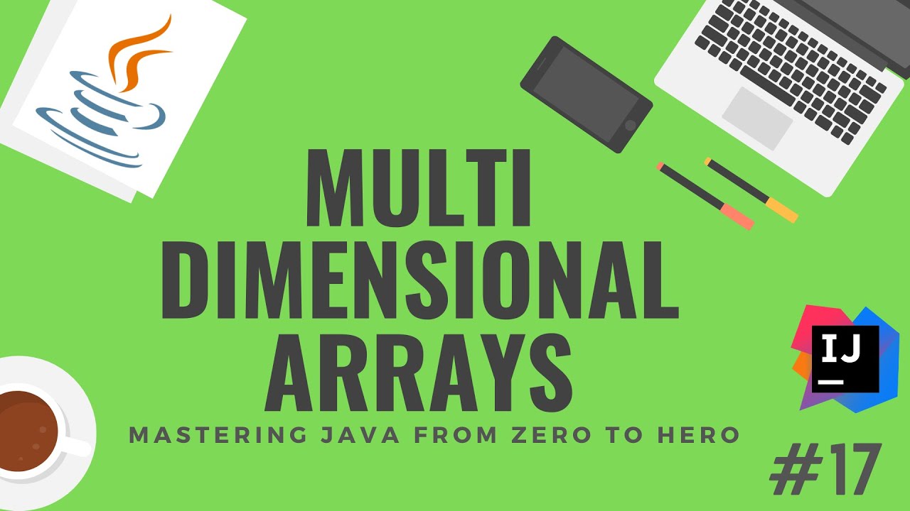 Java Tutorial: Multi-dimensional Arrays in Java - [Java Course #17]