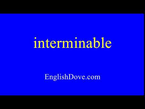 How to pronounce interminable in American English.
