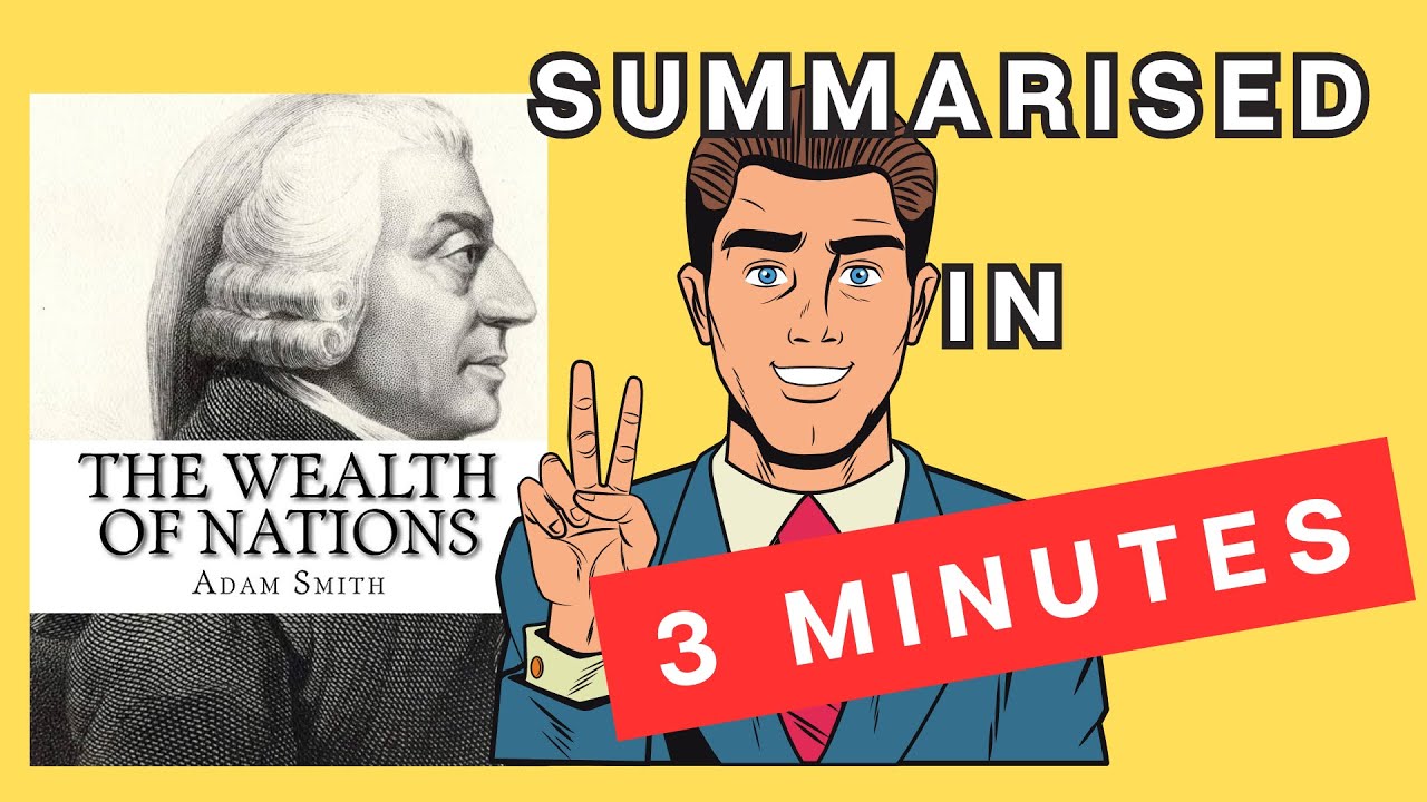 The Wealth Of Nations: A 3 Minute Summary