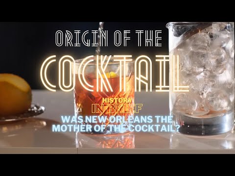 Origin of the Cocktail | History In Brief | Was the cocktail invented in New Orleans?