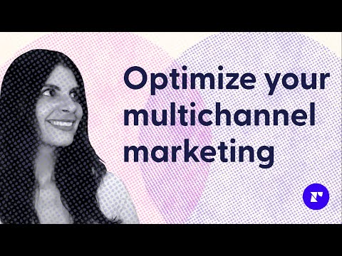 How to optimize your multichannel marketing strategy