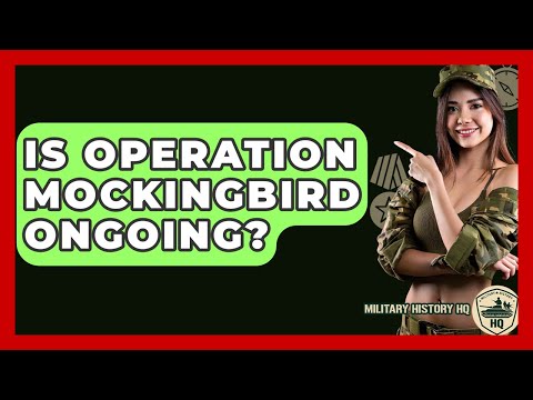 Is Operation Mockingbird Ongoing? - Military History HQ