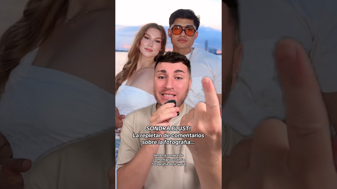 SONDRA BLUST💥La llenan de comentarios sobre la fotografía de Gia y JC😱 #sondrablust #jcandsondra #