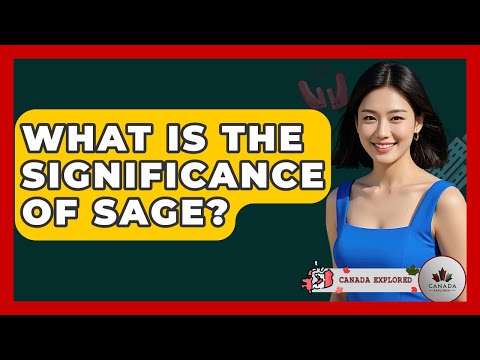 What Is The Significance Of Sage? - Canada Explored