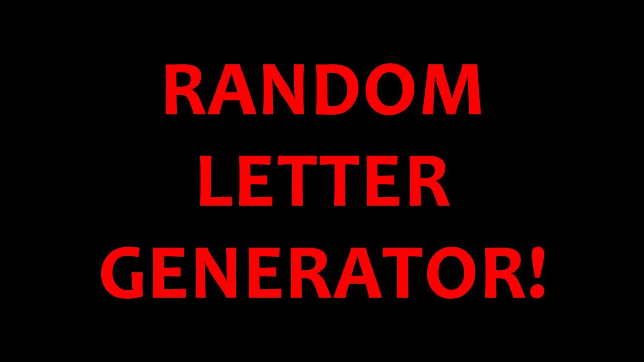 RANDOM LETTER GENERATOR!