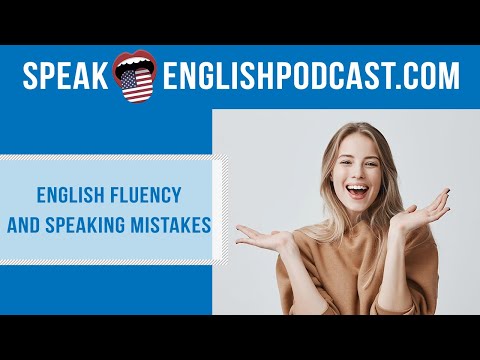 #151 English Fluency and Mistakes when you speak