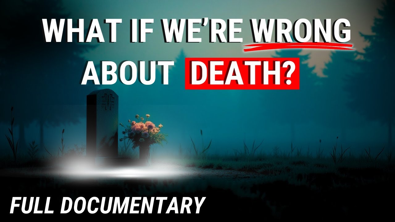 What Happens When We Die? Evidence That Changes Everything (Full Documentary)