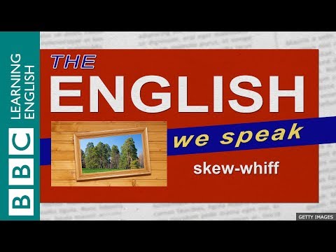 skew-whiff: The English We Speak