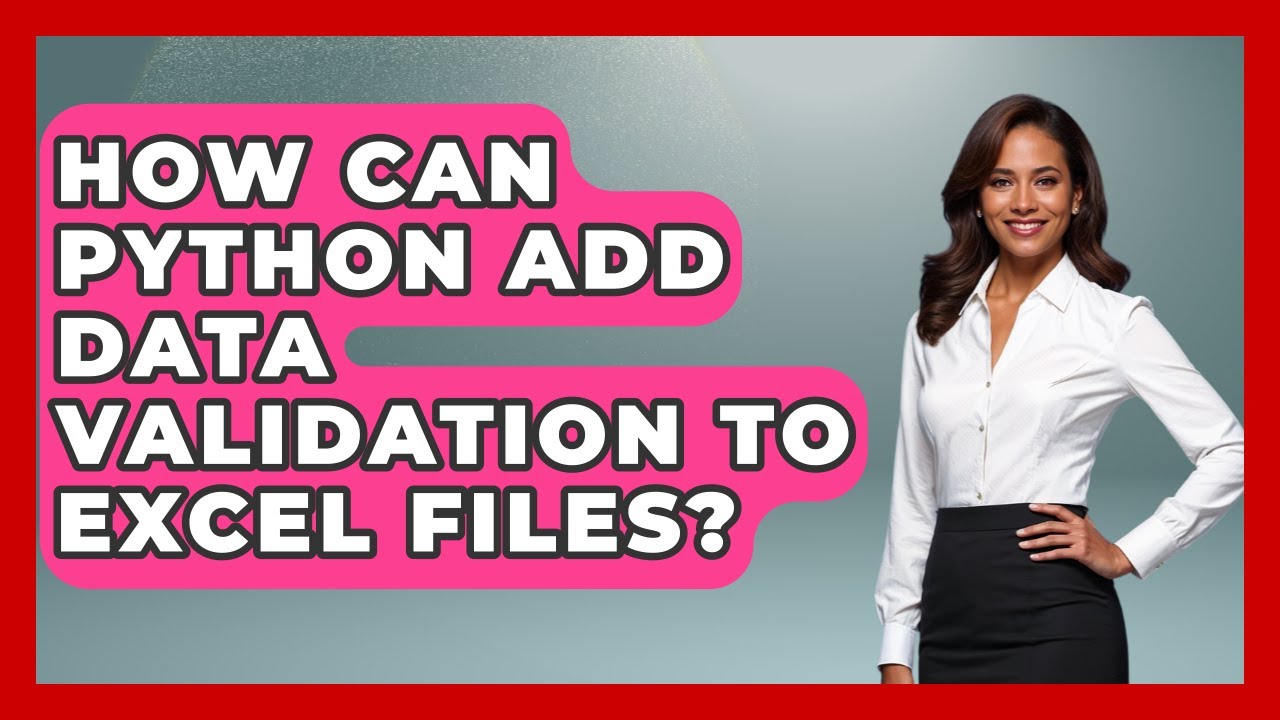 How Can Python Add Data Validation To Excel Files? - Python Code School