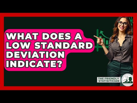 What Does A Low Standard Deviation Indicate? - The Friendly Statistician