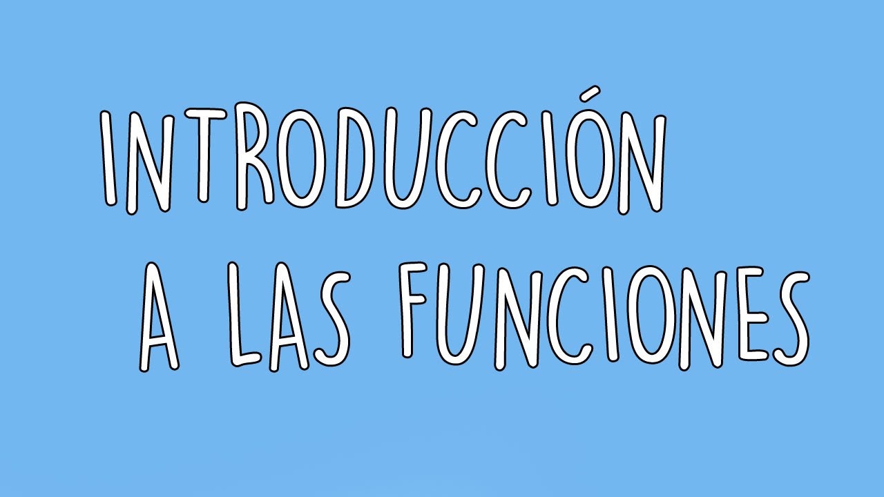 INTRODUCCIÓN A LAS FUNCIONES