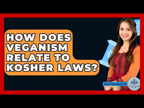 How Does Veganism Relate To Kosher Laws? - Jewish Teachings For All