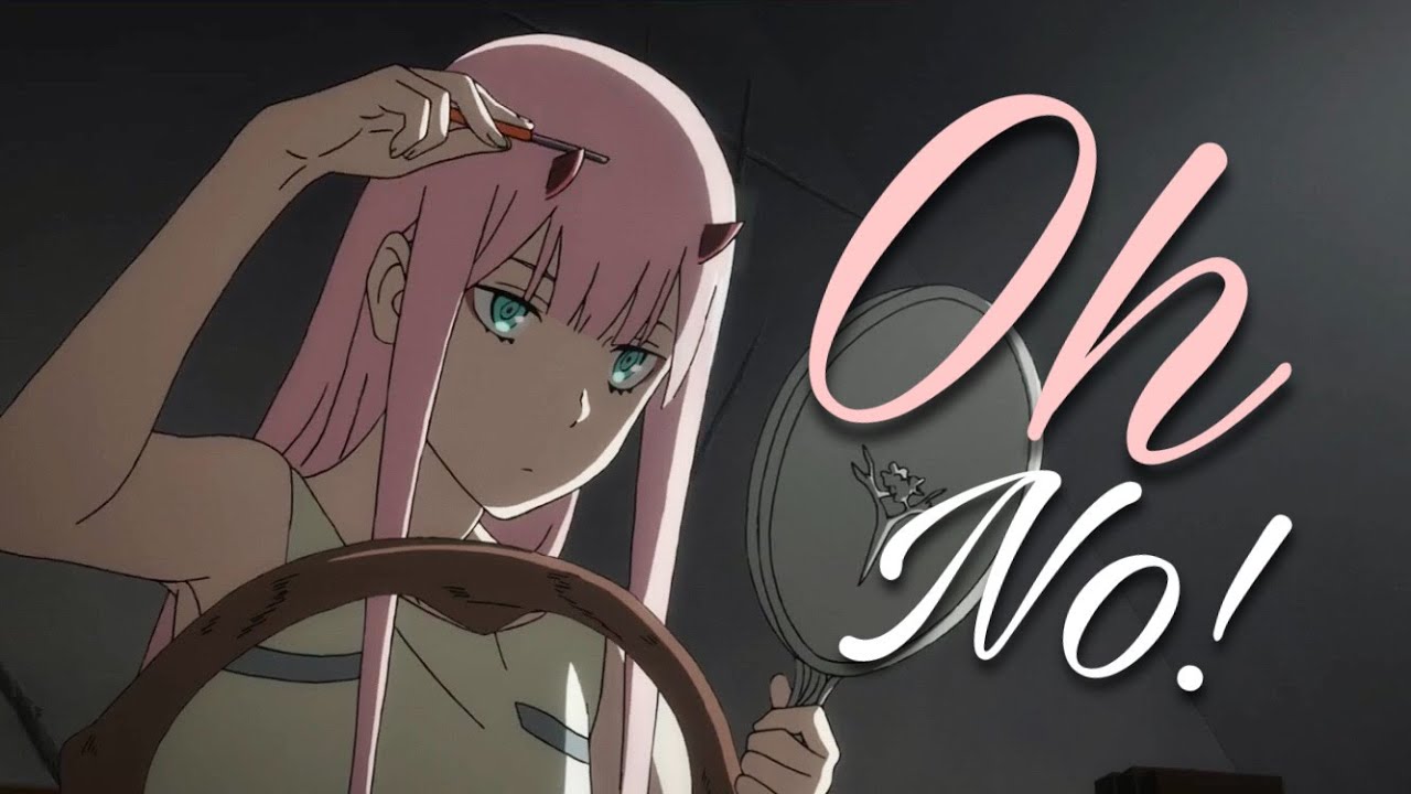 Zero Two「AMV」- Oh No!