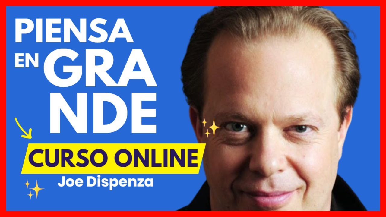 ✅ Curso Joe Dispenza en español | 👉 Piensa en grande | Deja de ser Tu