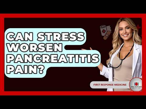 Can Stress Worsen Pancreatitis Pain? - First Response Medicine