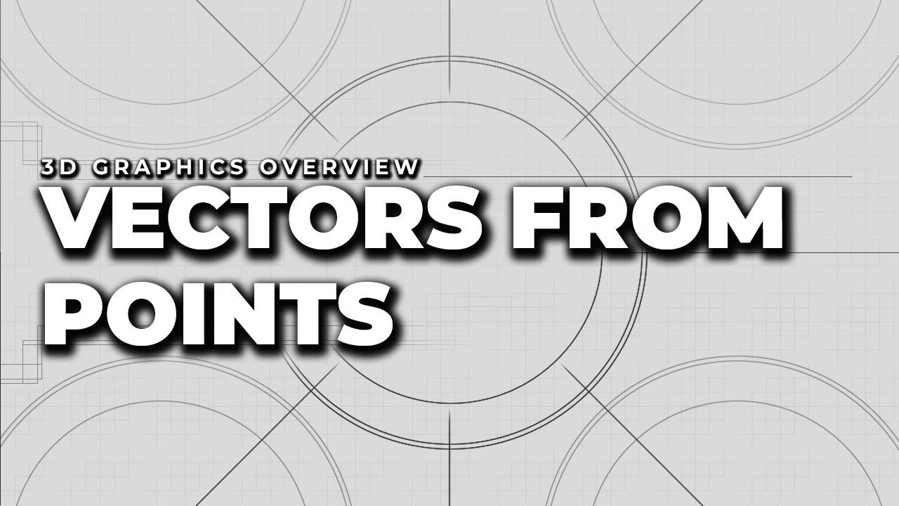 Vectors From Points | 3D Graphics Overview