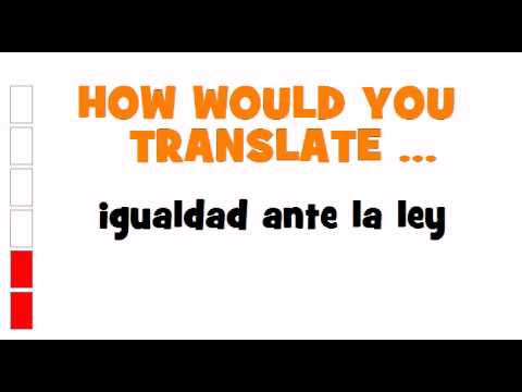 SPANISH TRANSLATION QUIZ = igualdad ante la ley