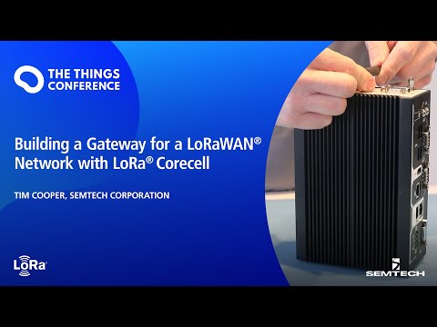 Building a Gateway for a LoRaWAN Network With LoRa Corecell at The Things Conference