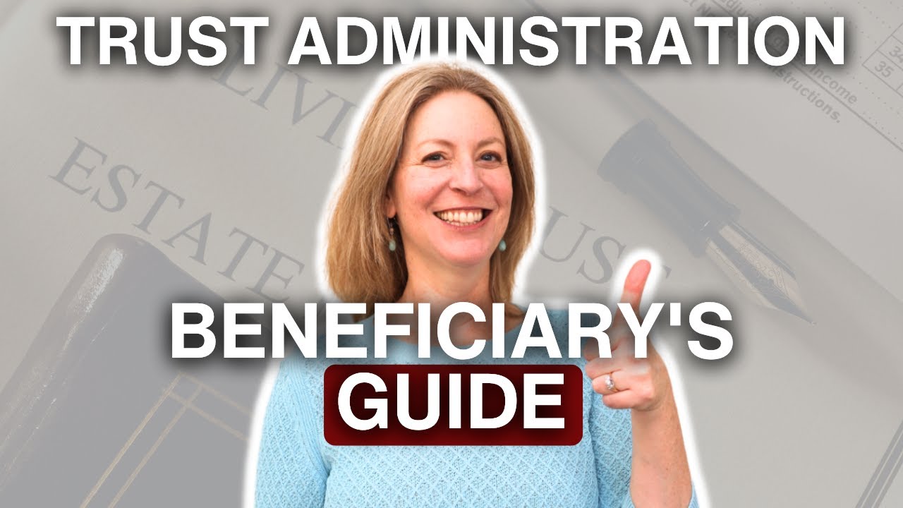 Trust Administration: A Beneficiary’s Guide to General Estate Planning
