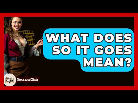 What Does So It Goes Mean? - Tales And Texts