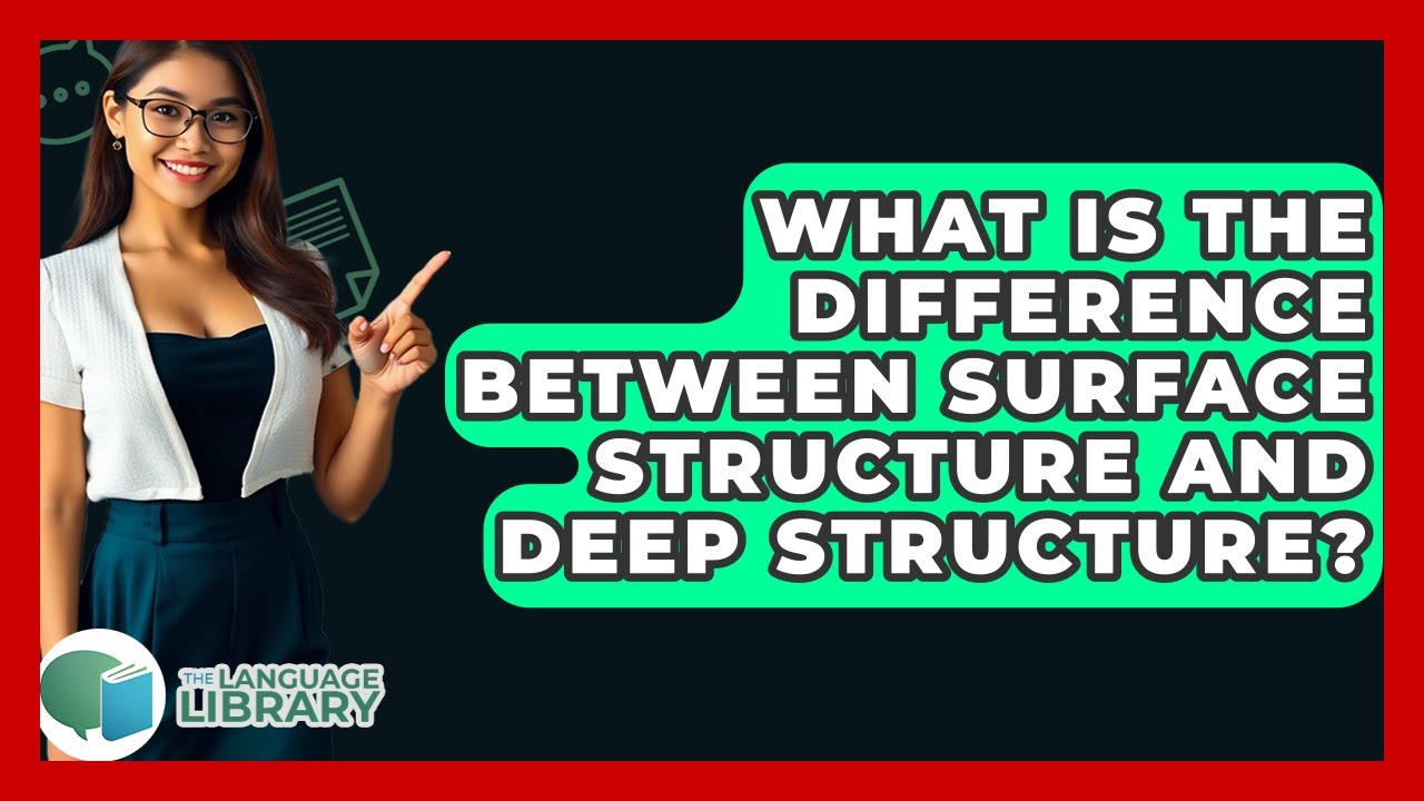 What Is The Difference Between Surface Structure And Deep Structure? - The Language Library
