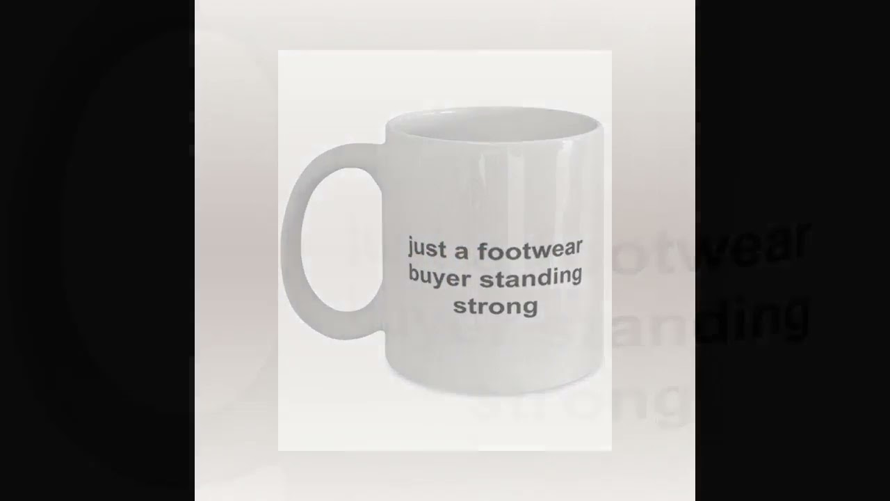 Funny Footwear Buyer Standing Strong Coffee Mug - Great Gift For Footwear Buyer 11oz, White