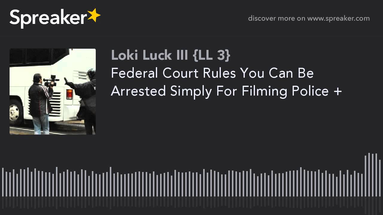 Federal Court Rules You Can Be Arrested Simply For Filming Police +