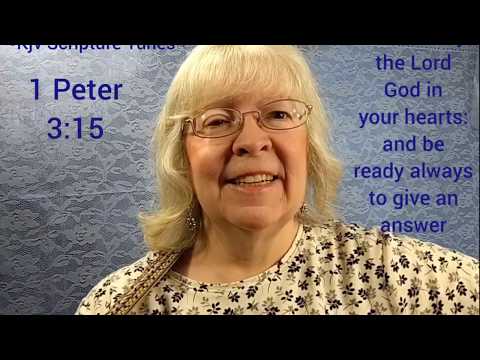 1 Peter 3:15 Be Ready Always to Give an Answer ~Kjv Scripture Tunes ~Sally Snyder
