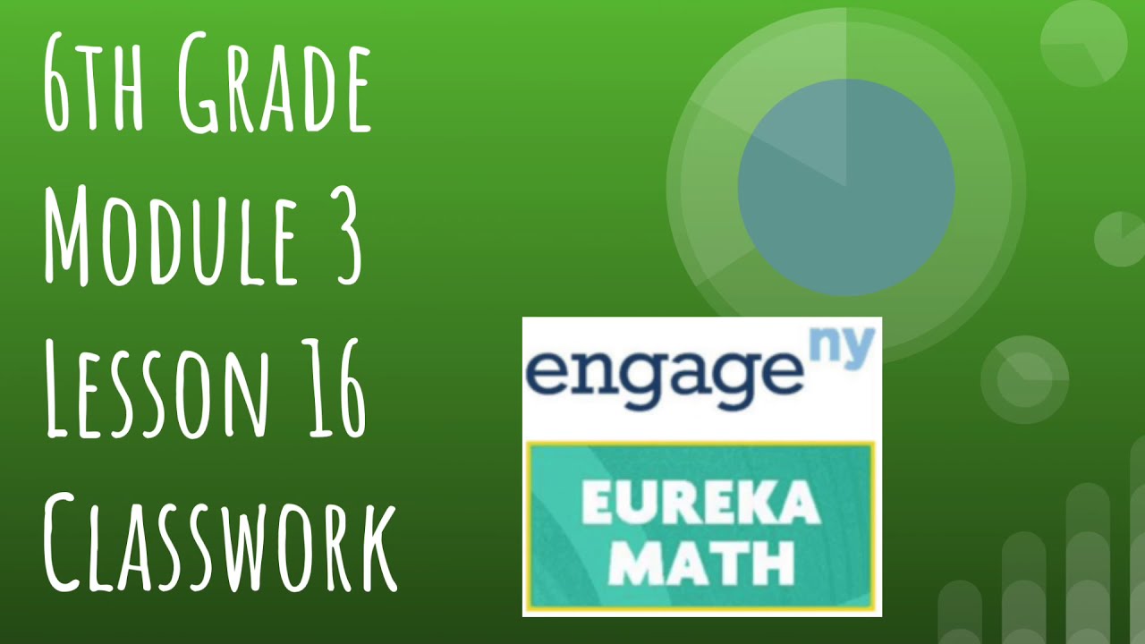Engage NY // Eureka Math Grade 6 Module 3 Lesson 16 Classwork