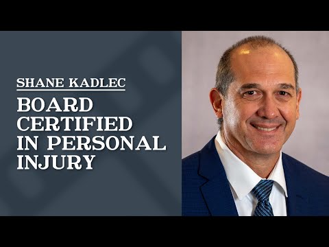 Board Certified in Personal Injury | Shane Kadlec