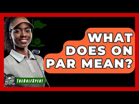 What Does On Par Mean? - The Golf Xpert