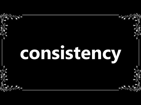 Consistency - Meaning and How To Pronounce