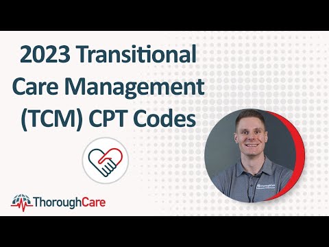 2023 Transitional Care Management (TCM) CPT Codes, Billing, and Reimbursements