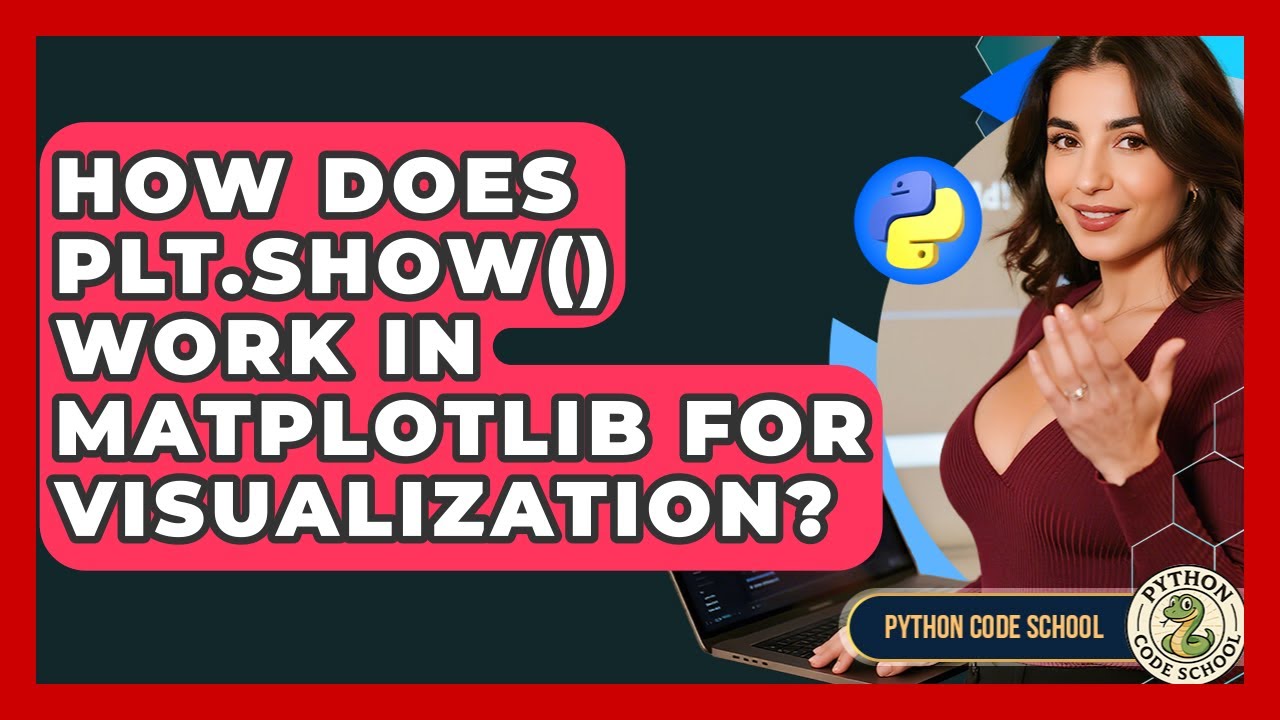 How Does Plt.show() Work In Matplotlib For Visualization? - Python Code School